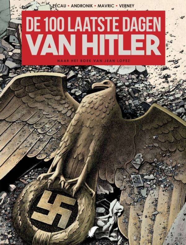 Een aangrijpende kroniek van Adolf Hitlers laatste dagen - Beeldverhaal ...